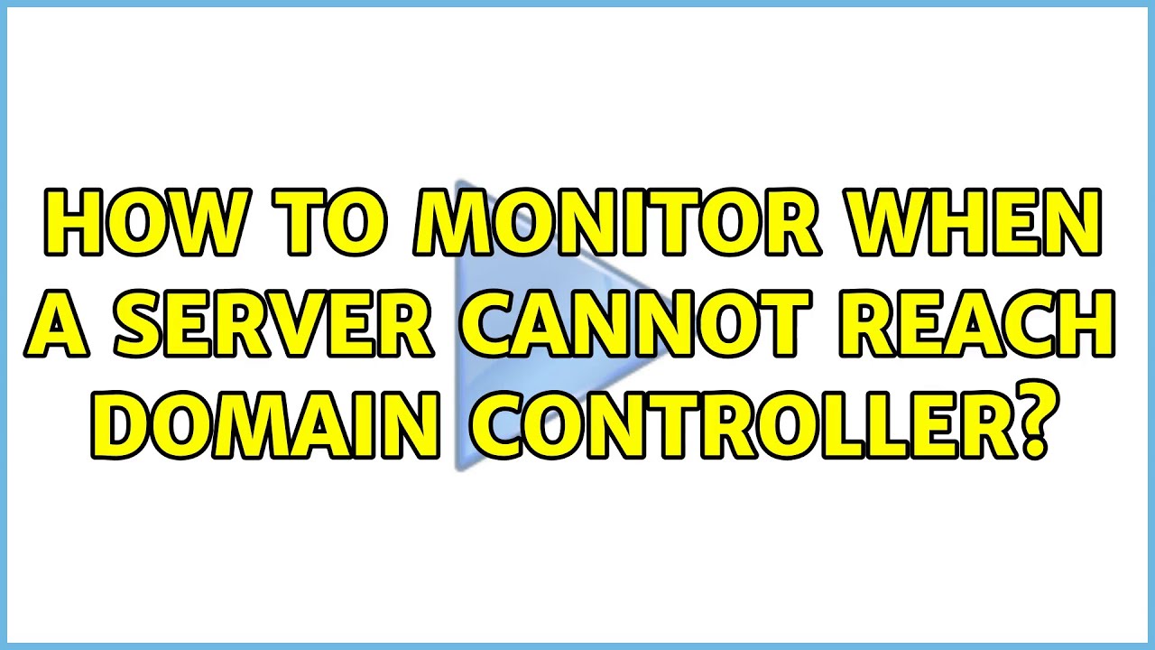 How to monitor when a server cannot reach domain controller? - YouTube