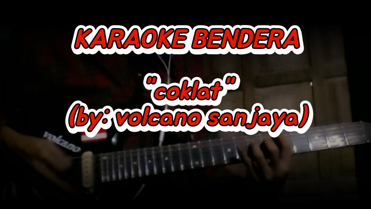 KARAOKE BENDERA - coklat VOLCANO SANJAYA gitar cover - YouTube