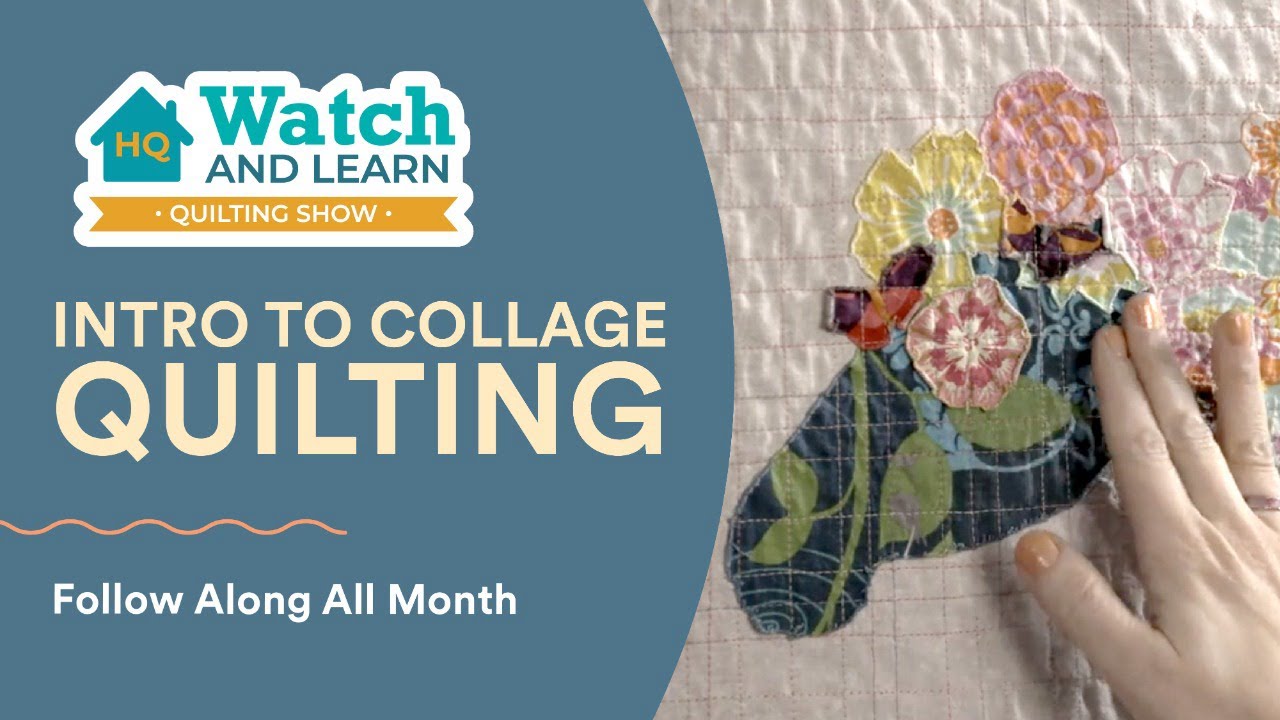 Intro to Collage Quilting - HQ Watch and Learn Quilting Show - YouTube