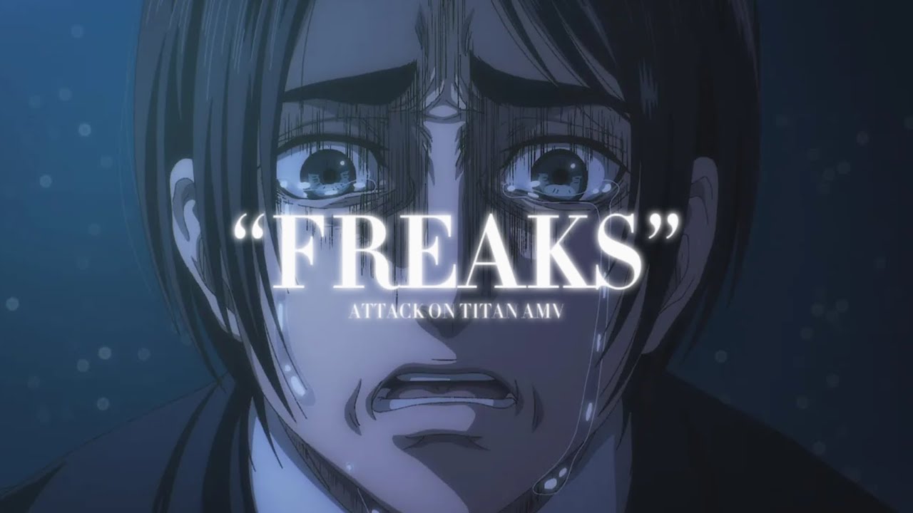 “Freaks” | Attack on Titan AMV | TheAnimeBoys - YouTube