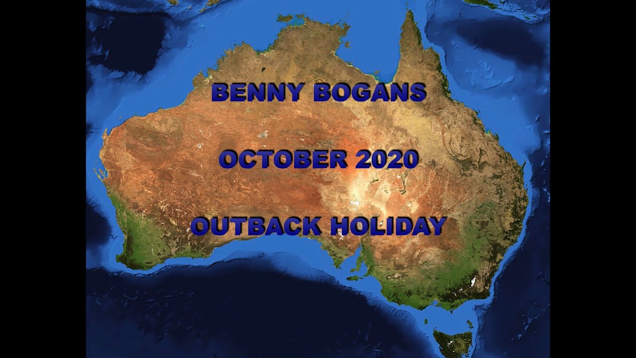 BENNY BOGANS OUTBACK HOLIDAY OCT 2020 PART 1. - YouTube