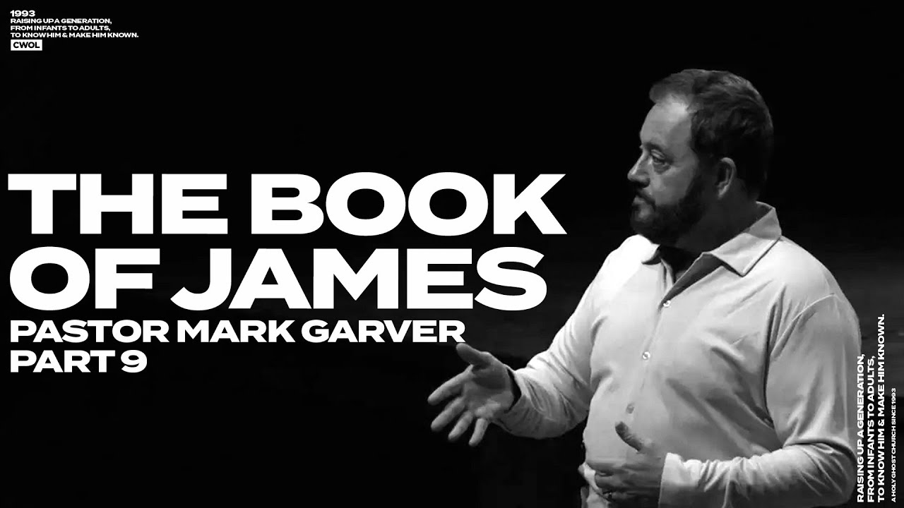The Book of James - Part 9 | Pastor Mark Garver | Cornerstone Word of ...