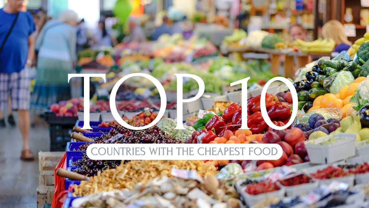 THE TOP 10 COUNTRIES WITH THE CHEAPEST FOOD - YouTube