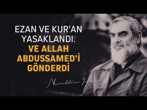 EZAN VE KUR'AN YASAKLANDI. VE ALLAH ABDUSSAMED'İ GÖNDERDİ | Nureddin Yıldız