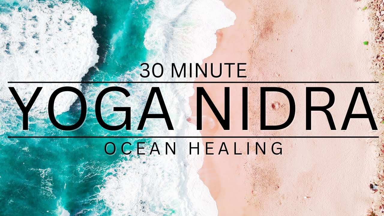 Ocean Healing Yoga Nidra Soothe Your Body And Mind Youtube