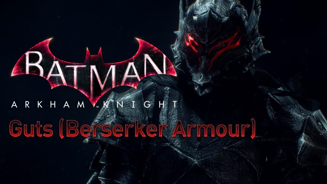 Guts Berserker Armor (Batman Arkham Knight Skin Mod) - YouTube