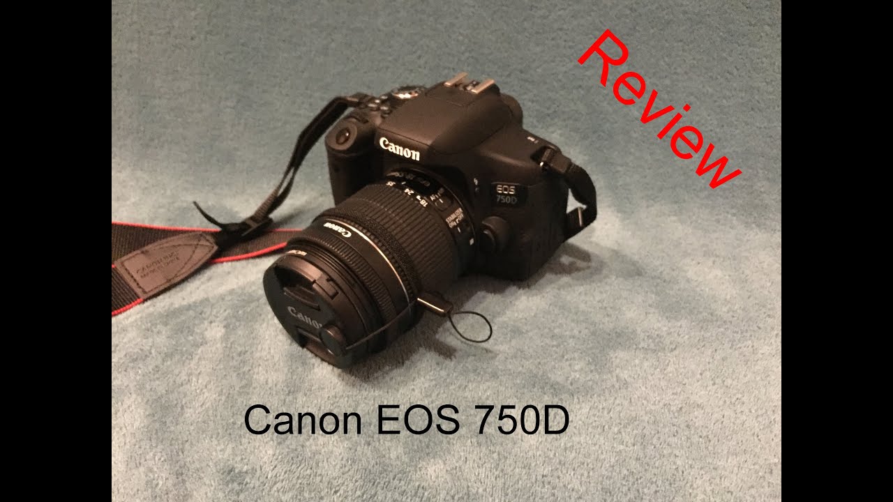 Canon EOS 750D Review - YouTube