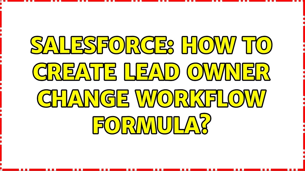 Salesforce: How to create Lead Owner change Workflow formula? - YouTube