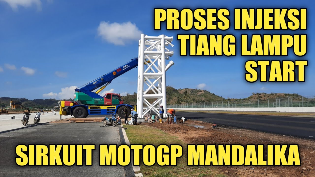 PROSES INJEKSI TIANG LAMPU START SIRKUIT MOTOGP MANDALIKA - YouTube