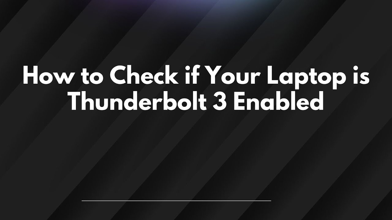 How to Check if Your Laptop is Thunderbolt 3 Enabled - YouTube