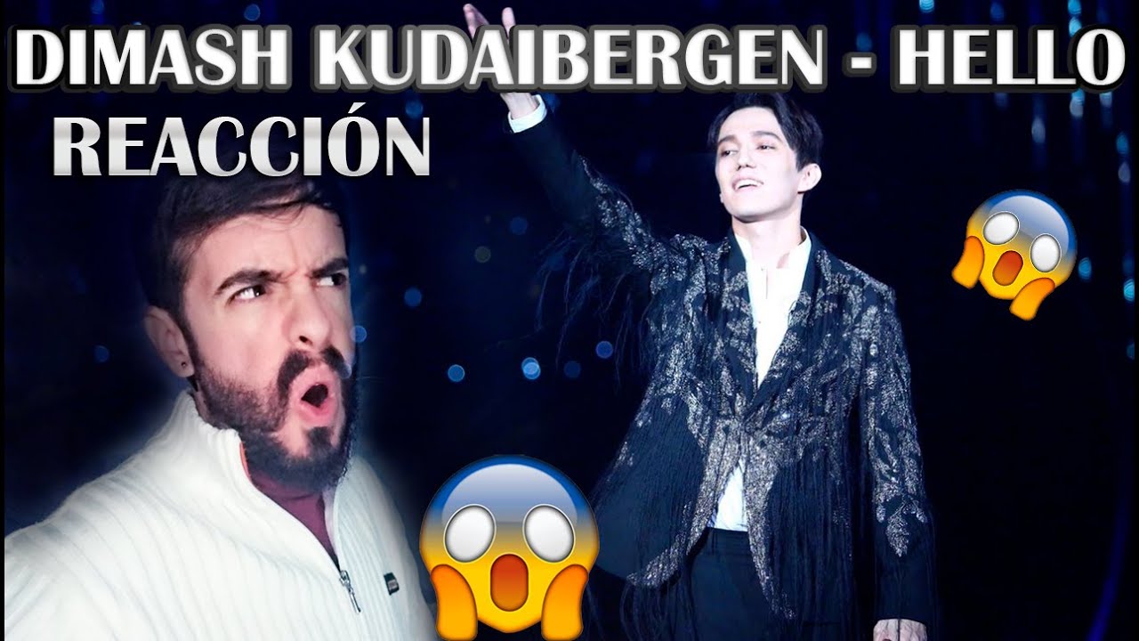 DIMASH - HELLO (THE SINGER) REACCIÓN/REACTION - YouTube