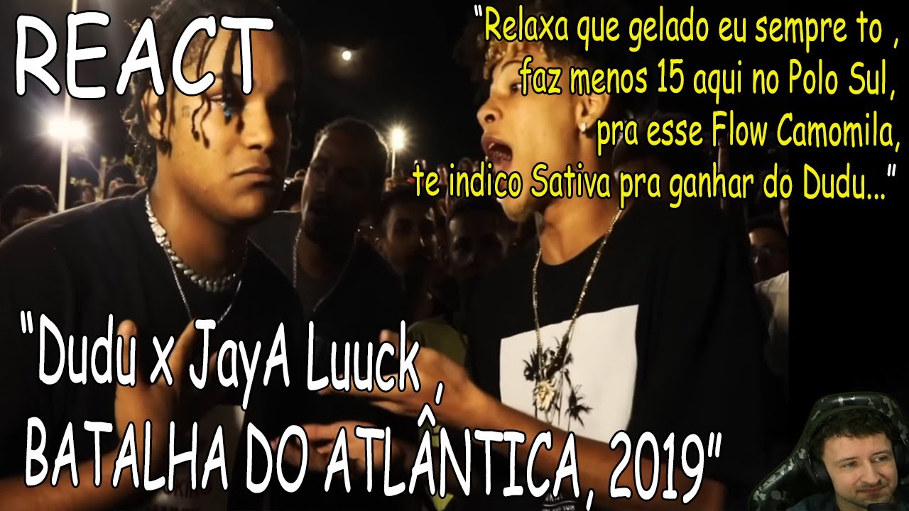 REACT- Dudu X JayA Luuck - BATALHA DO ATLÂNTICA | (A MAIS ESPERADA DO ...