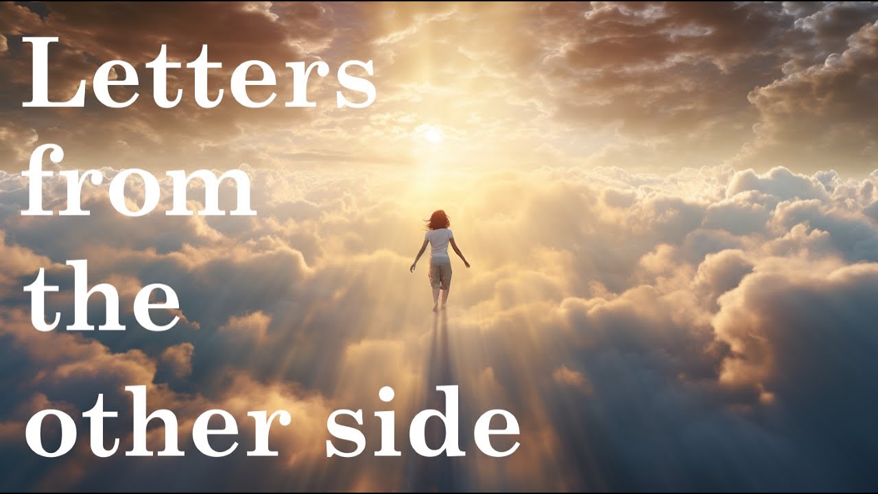 Letters From the Other Side - YouTube
