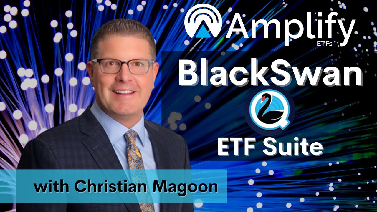 Hedging Risk: The Amplify BlackSwan ETF Suite with Christian Magoon ...