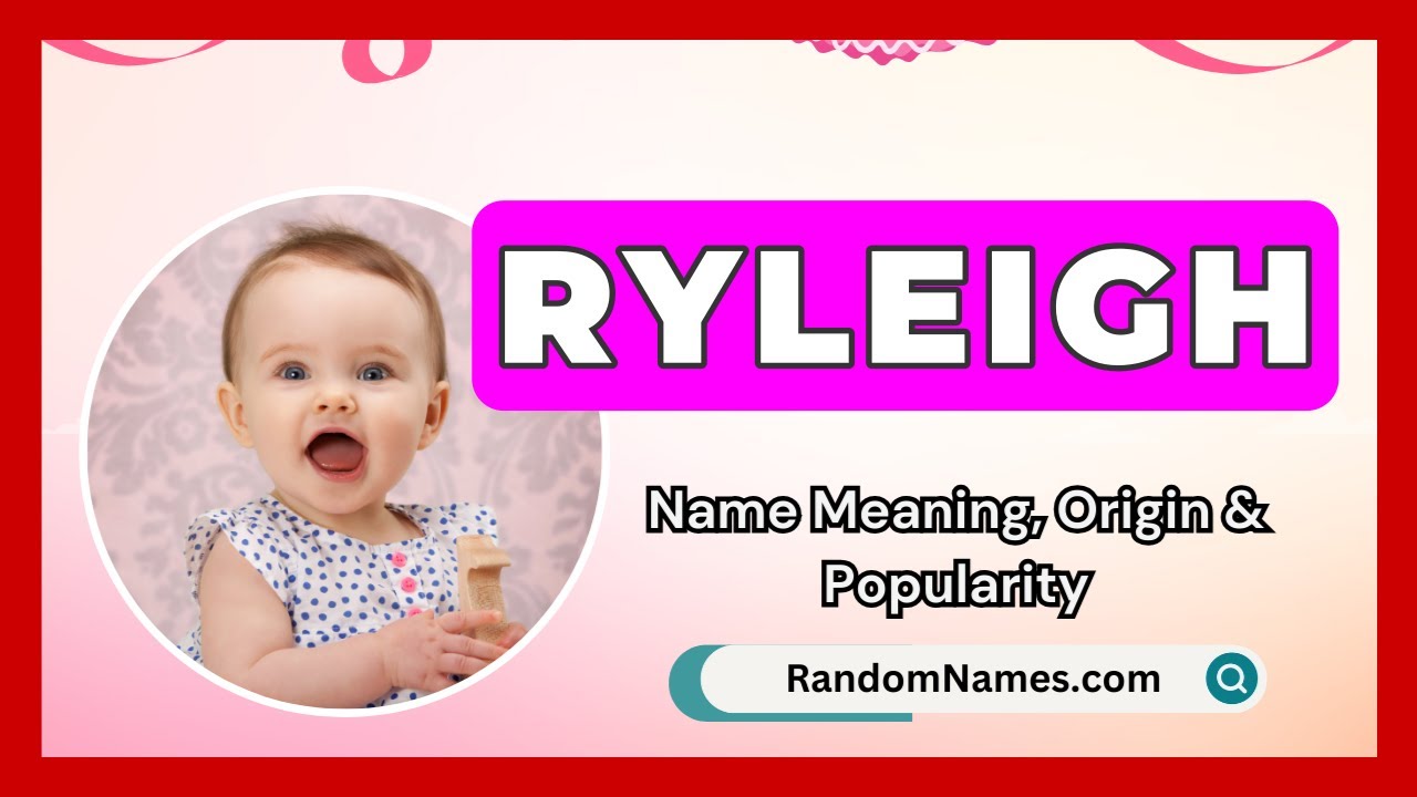 Ryleigh - Baby Girl Name Meaning, Origin & Popularity - RandomNames.com ...