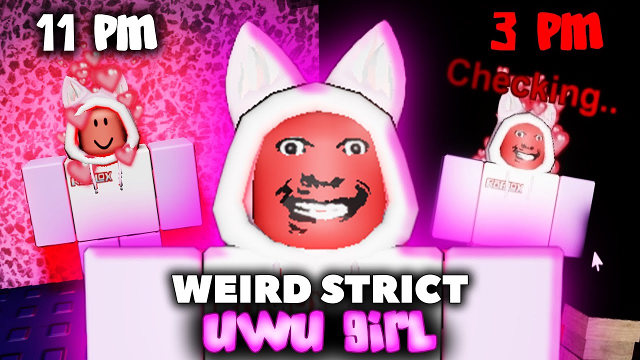 Weird Strict UWU Girl - Full Gameplay [ROBLOX] - YouTube