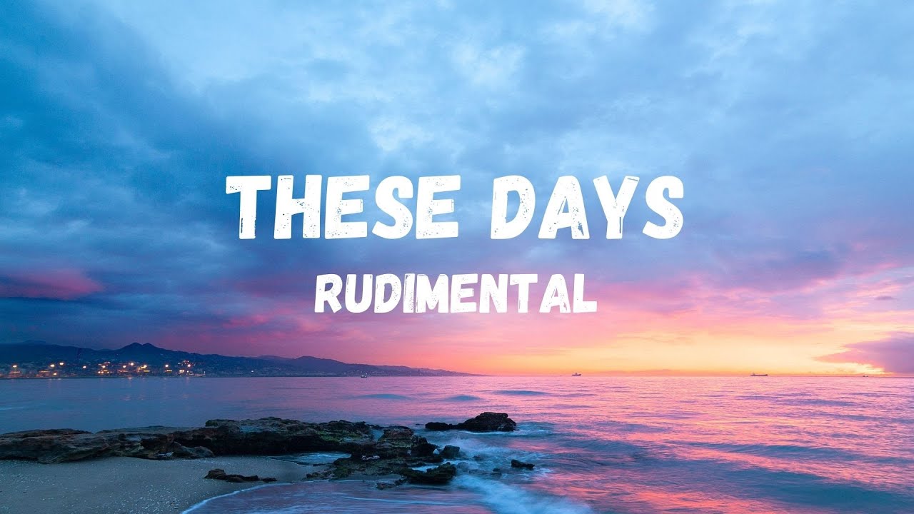 Rudimental - These Days (Lyrics) Ft. Jess Glynne, Macklemore & Dan ...