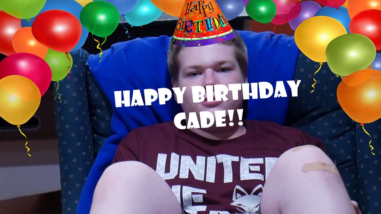 Best of Cade (Happy Birthday) - YouTube