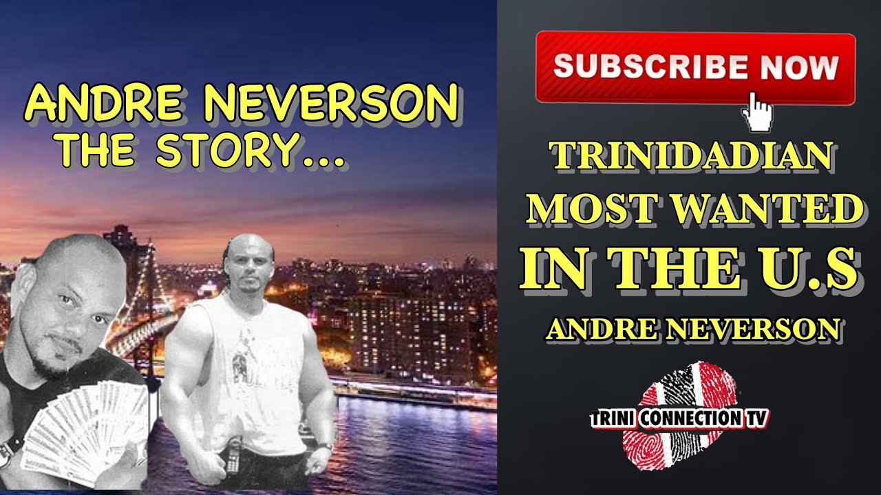 THE STORY , OF AMERICA MOST W@NTED TRINIDADIAN BY THE NAME|ANDRE ...