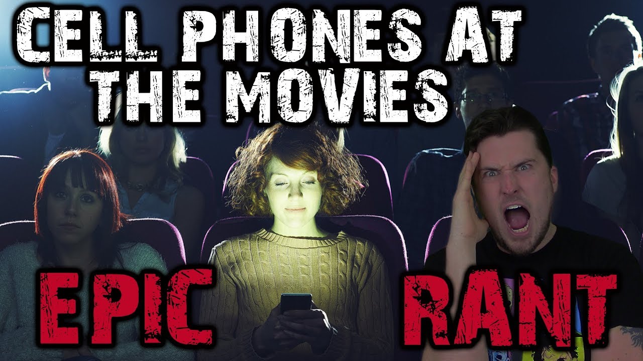 Cell Phones at the Movies | EPIC RANT - YouTube