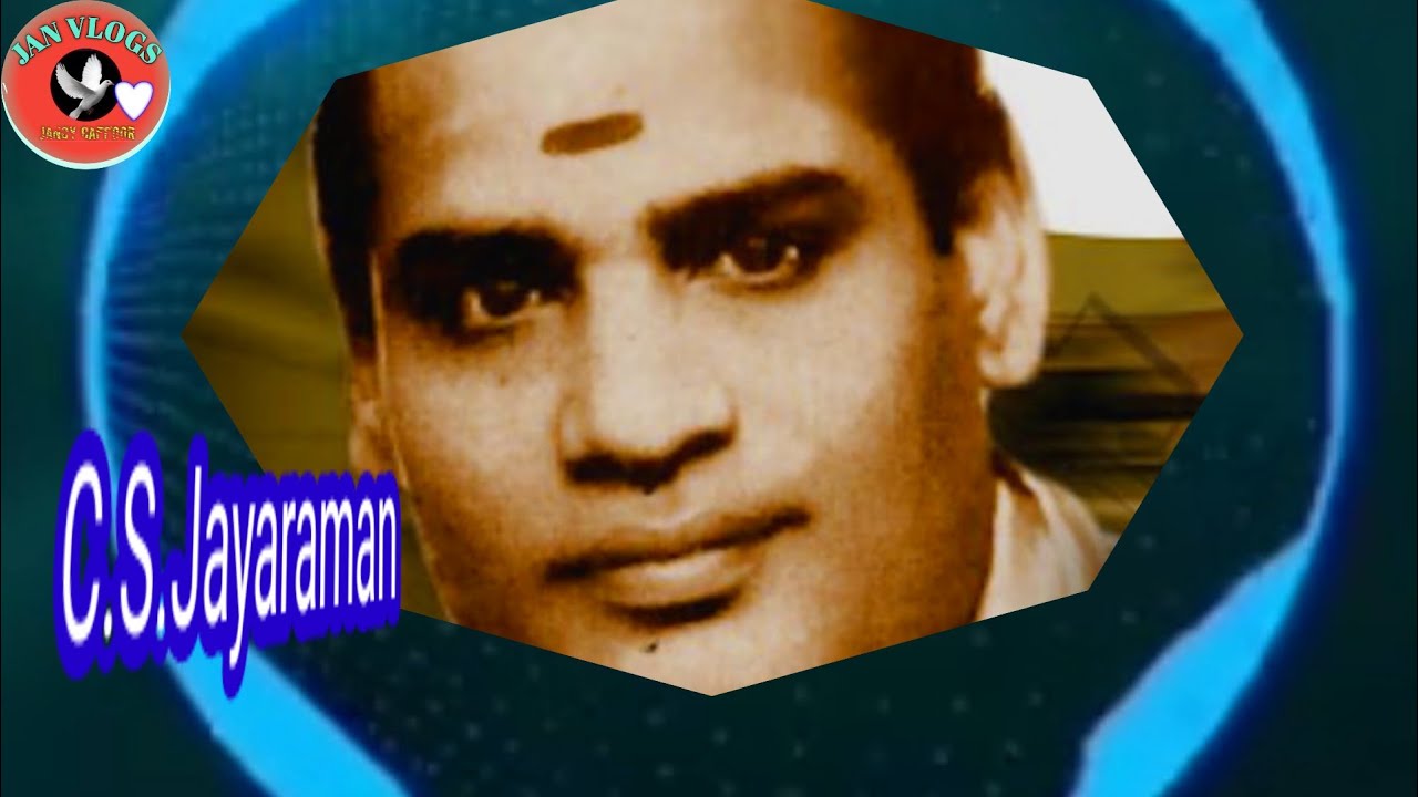 பாடகர் C.S. Jayaraman அவர்கள் - YouTube