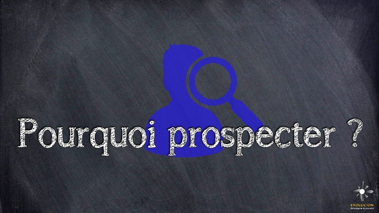 Pourquoi PROSPECTER. Les 4 raisons - YouTube