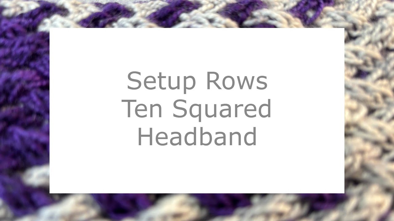 Ten Squared Headband Set Up Rows - YouTube
