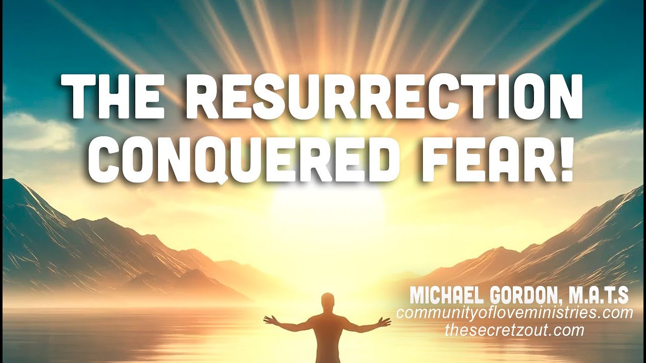 The Resurrection Conquered Fear! - YouTube