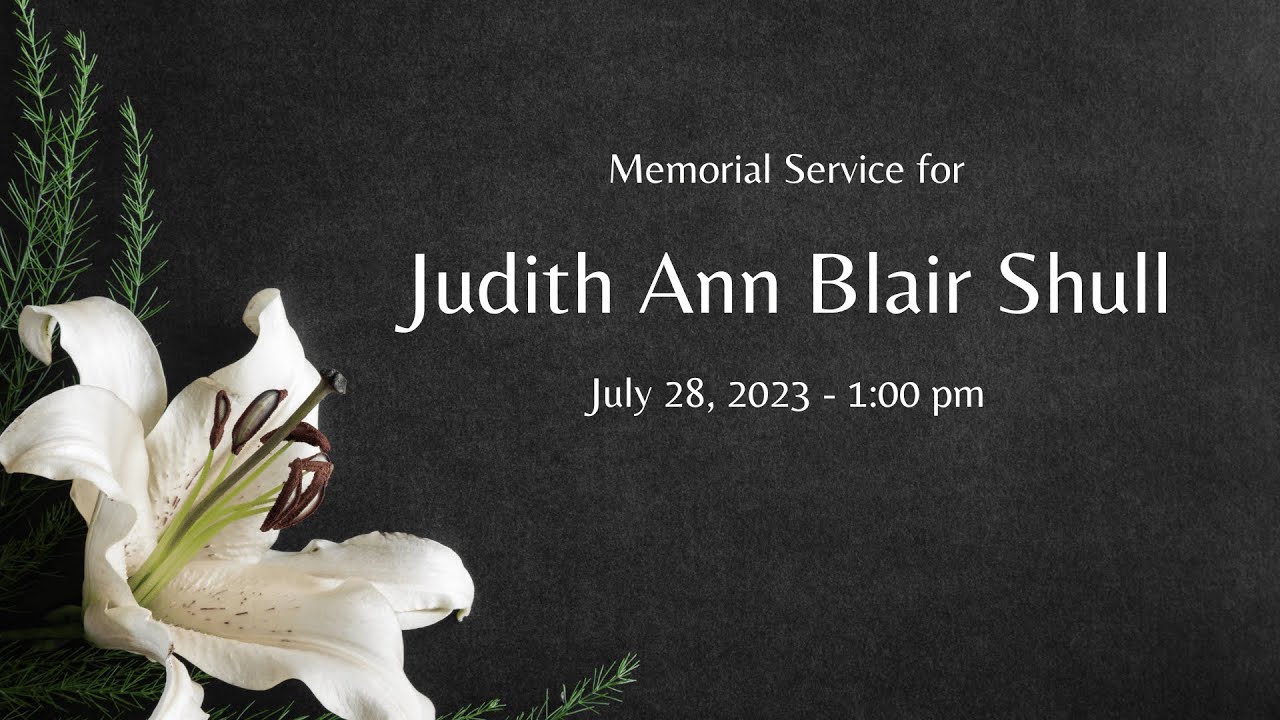 Judith Ann Blair Shull Memorial Service - July 28, 2023. - YouTube