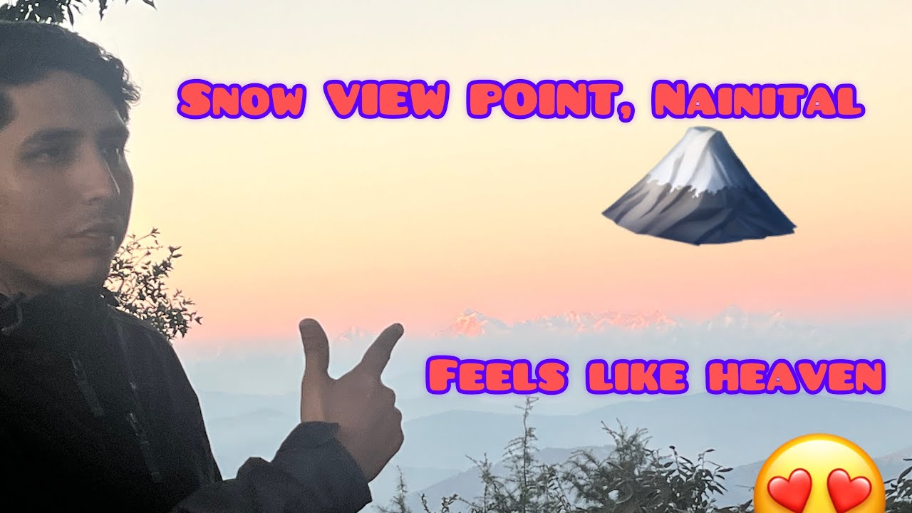 Snow view point Nainital || Amazing place to visit for Nature Lovers😍 ...