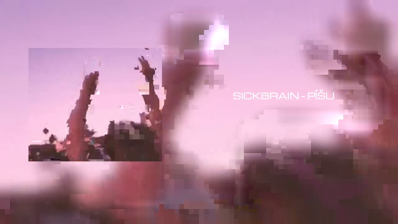 SickBRain - PÍŠU (OFFICIAL VISUAL) - YouTube