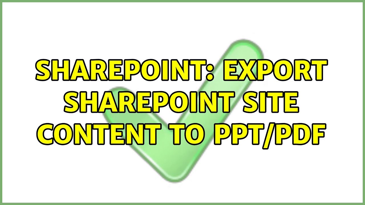 Sharepoint: Export SharePoint site content to PPT/PDF (5 Solutions ...