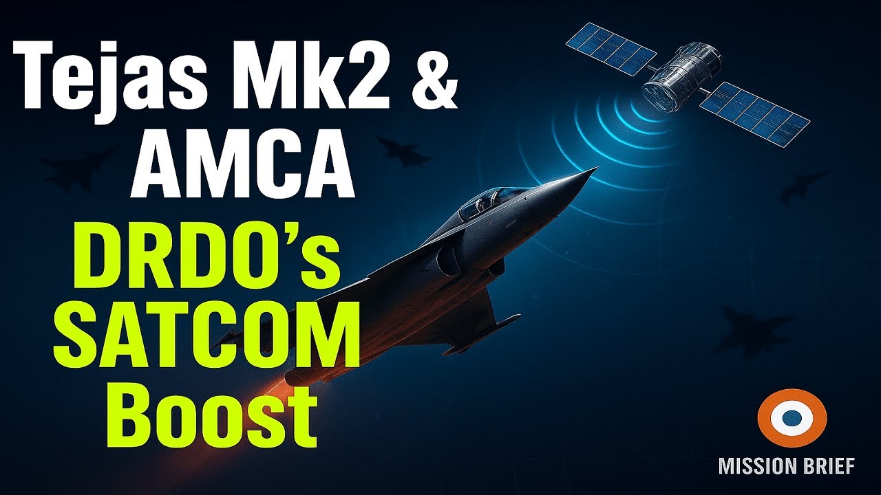 India’s Next-Gen Fighter Jets: DRDO’s SATCOM Boost for Tejas Mk2 & AMCA | Mission Brief - YouTube