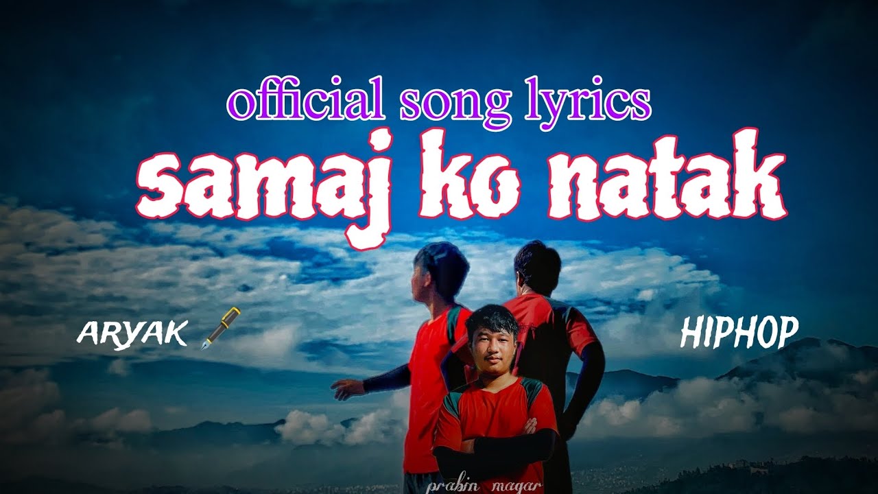 SAMAJ KO NATAK || OFFICIAL SONG LYRICS || ARYAK RANA MAGAR ...