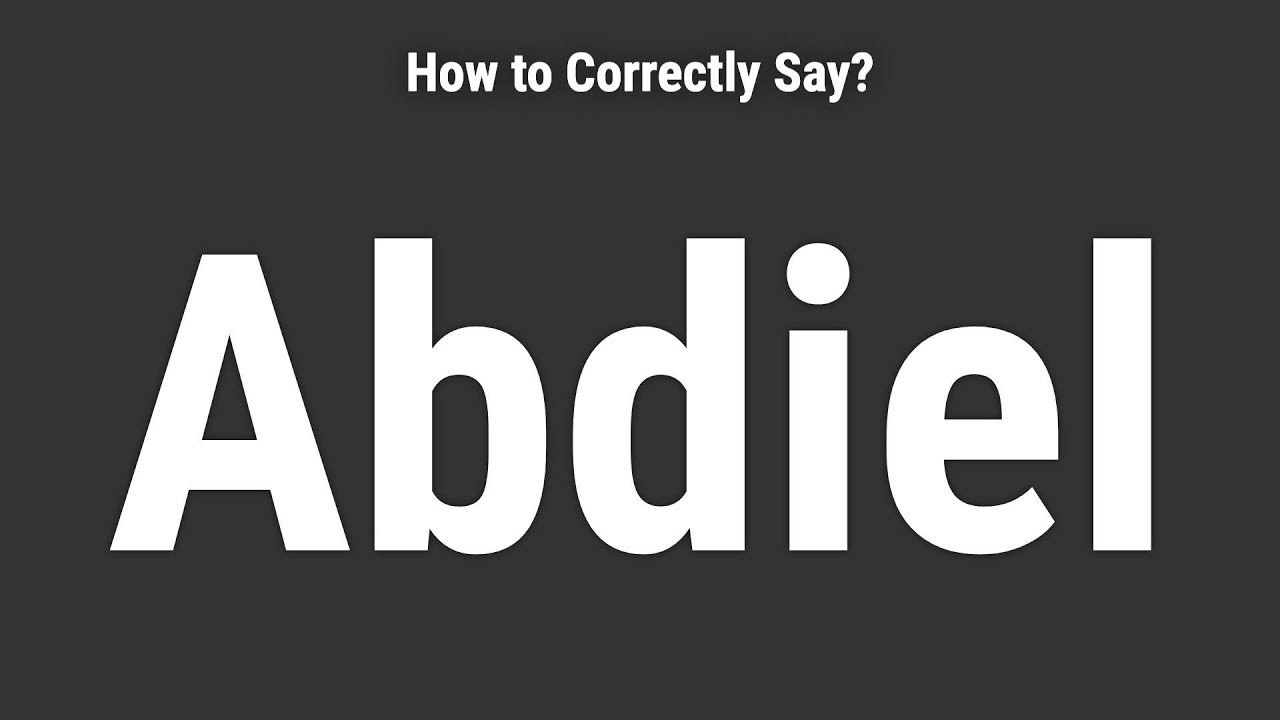 How to Pronounce Name Abdiel (Correctly!) - YouTube