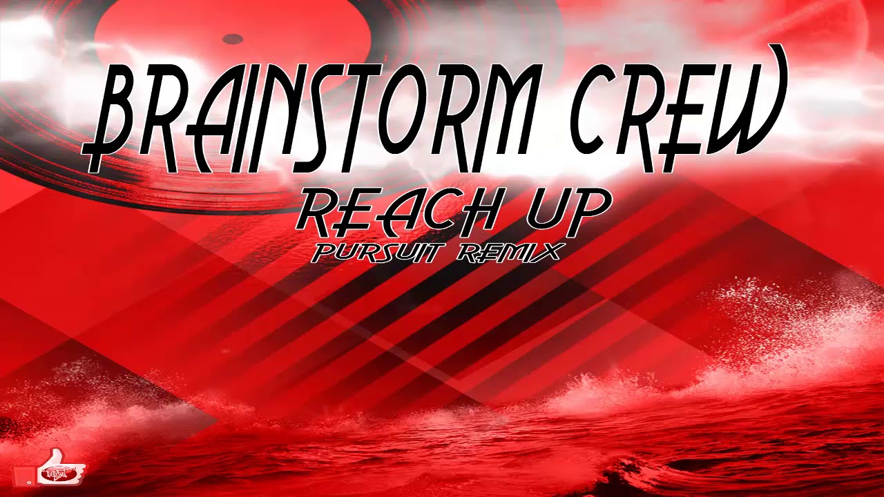 BRAINSTORM CREW - REACH UP (pursuit remix 2019) F PROJECT - YouTube