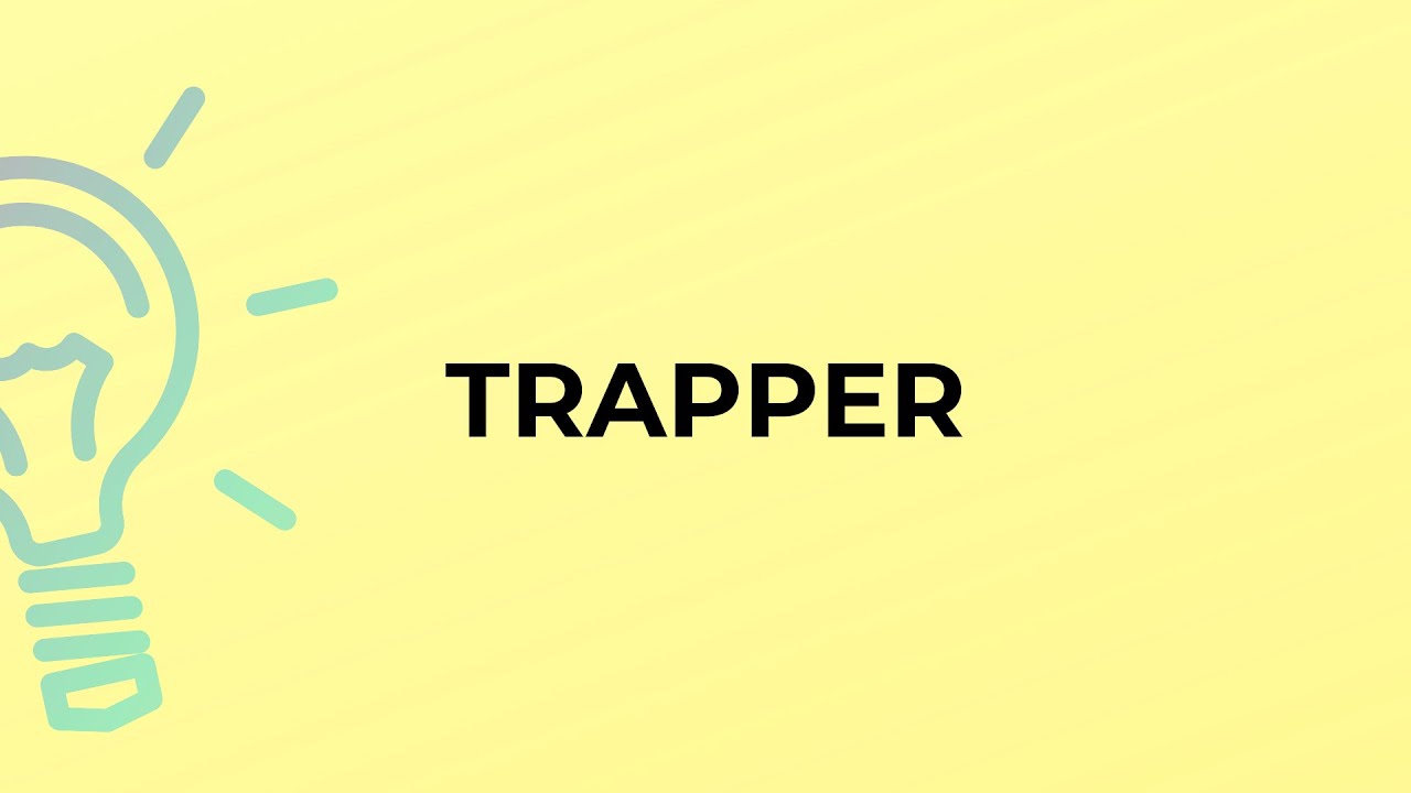 What Is The Meaning Of The Word TRAPPER YouTube what-is-the-meaning-of-the-word-trapper-youtube