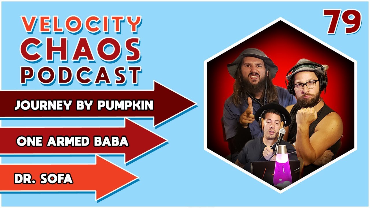 Ep 79 - Dr Sofa, One Armed Baba, and Journey By Pumpkin - Velocity ...