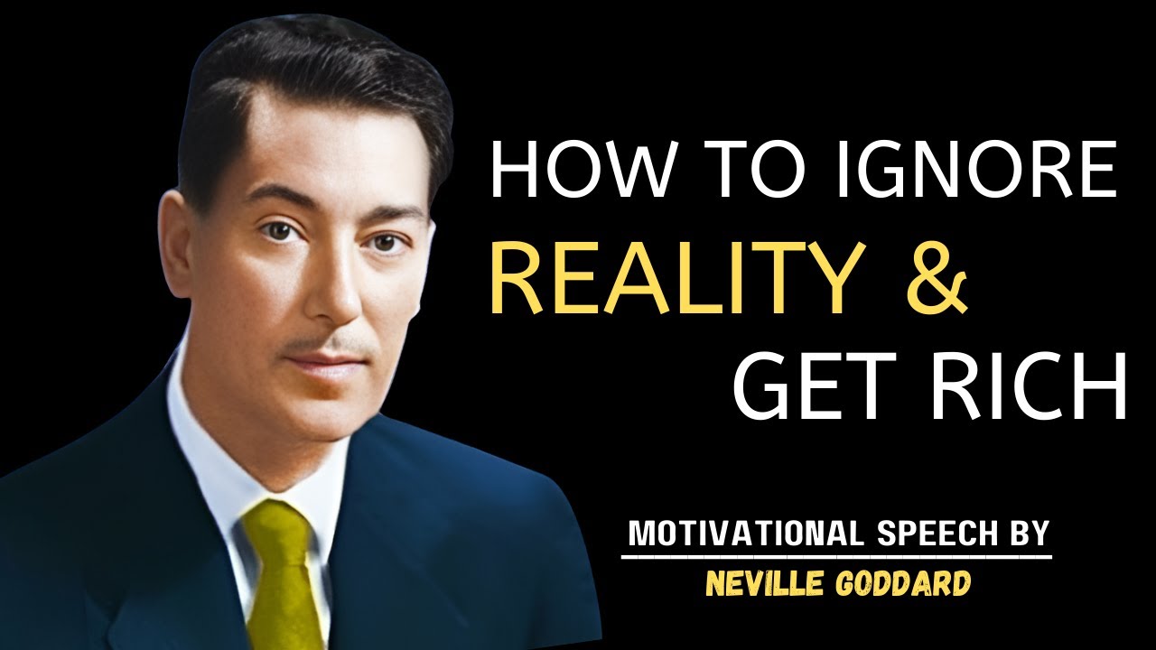 How to Ignore Reality & Get Rich '' POWEFUL TEACHINGS '' | NEVILLE ...
