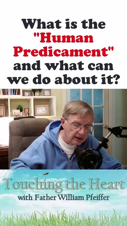 What is the "Human Predicament" and what can you do to help solve it? # ...