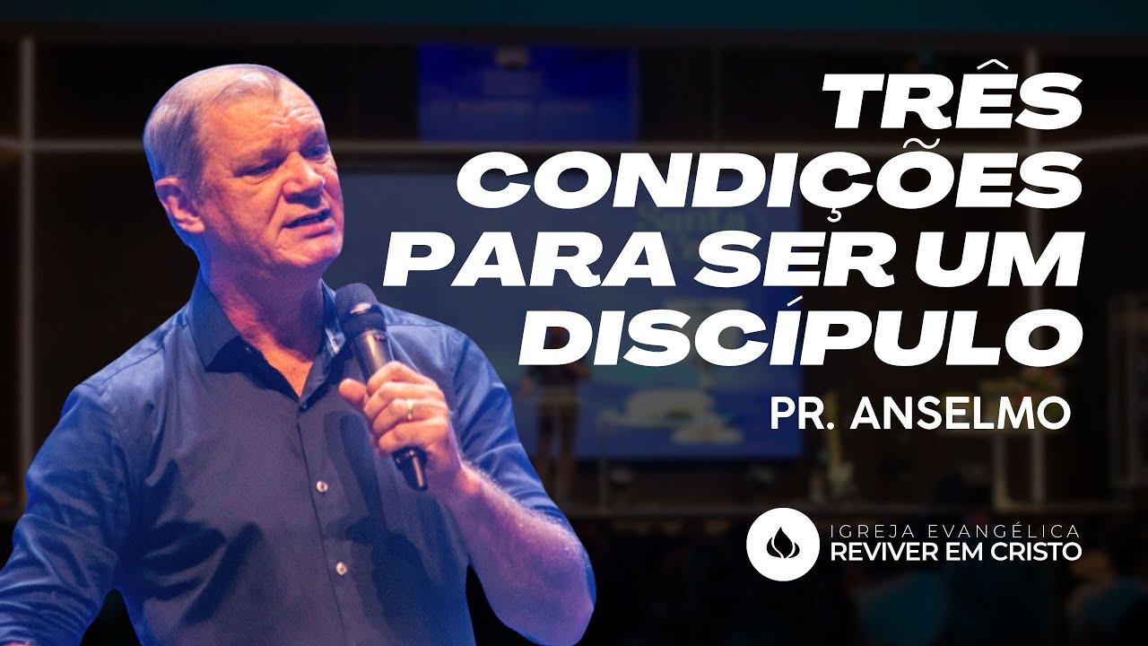 Mensagem Pr. Carlos Anselmo - Três Condições Para Ser Um Discípulo ...