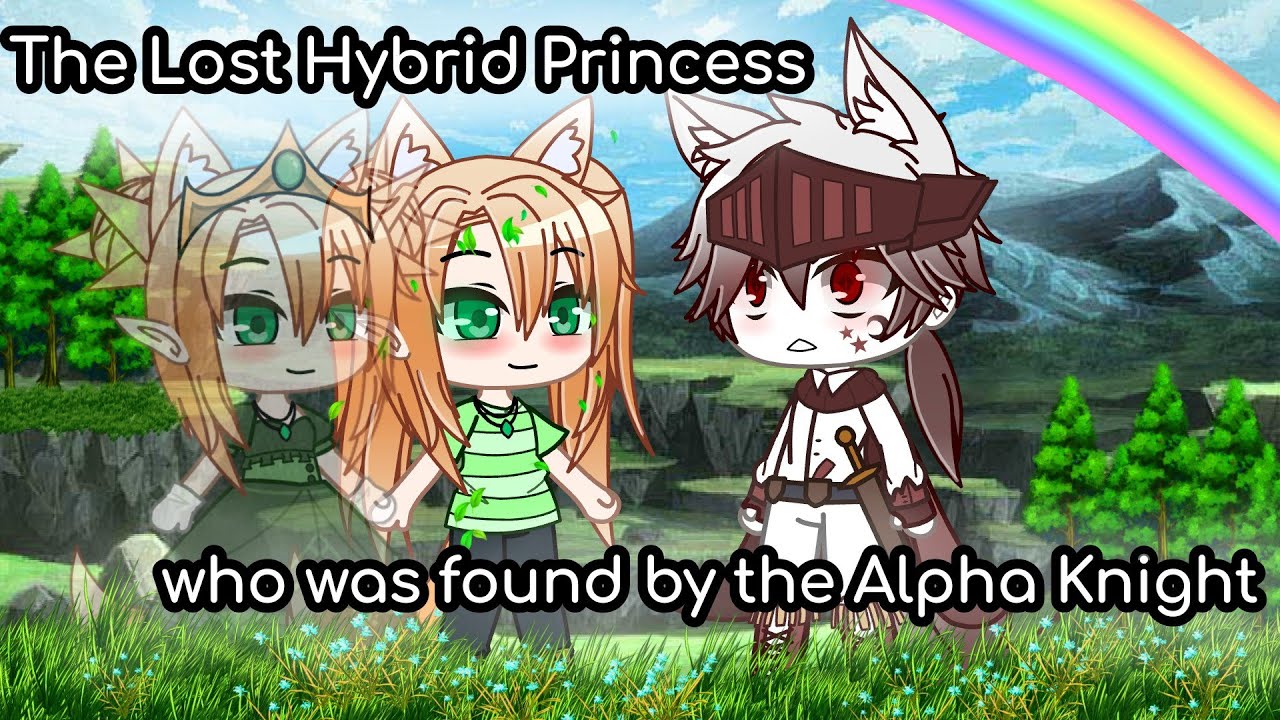 The Lost Hybrid Princess who was found by the Alpha Knight | GLMM ...