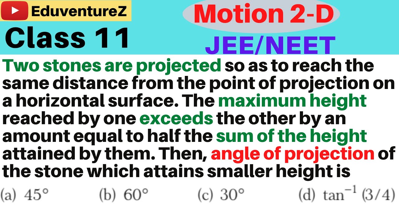 Two stones are projected so as to reach the same distance from the ...