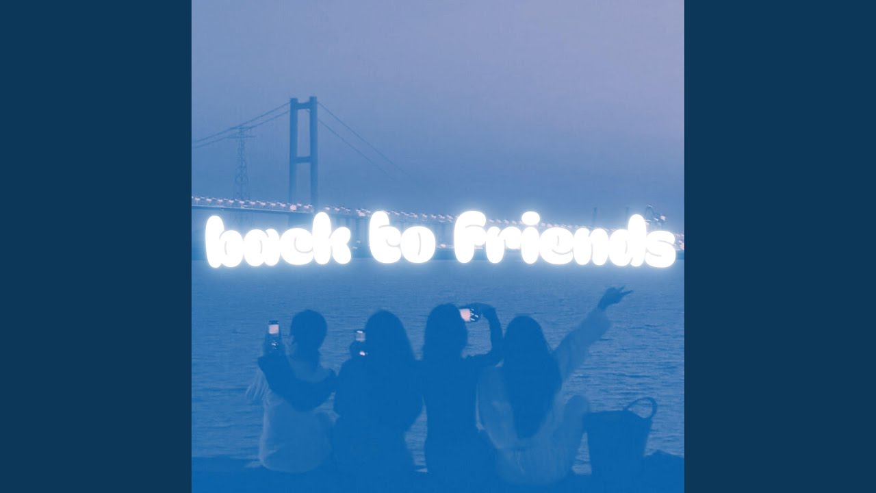 back to friends - YouTube