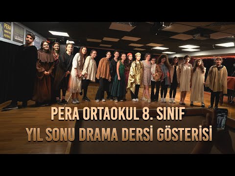Pera Ortaokul 8. Sınıf Yıl sonu Drama dersi gösterisi - Yönetmen : Damla Su İşçi
