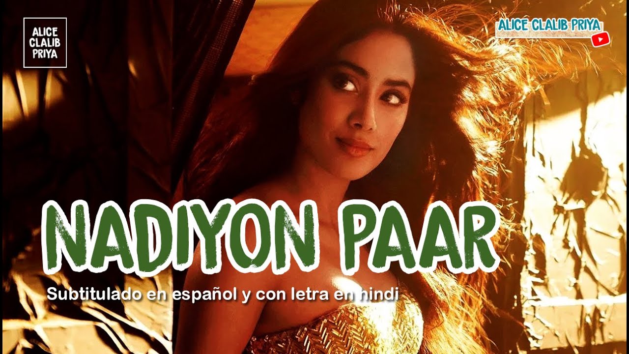 Nadiyon Paar [ Let the Music Play Again ] - Roohi (Subtitulado al ...