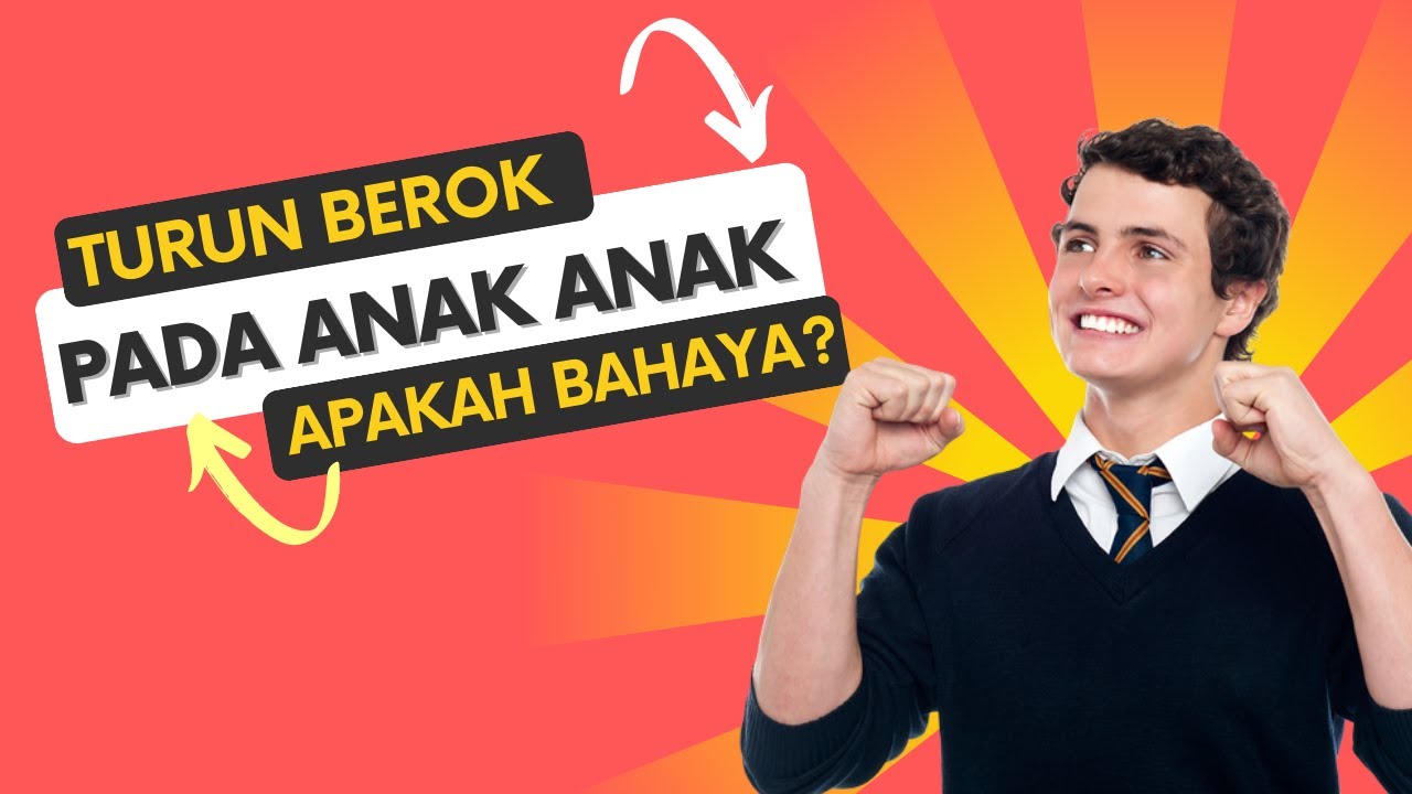 Turun Berok Pada Anak Anak, Apakah Bahaya? - YouTube