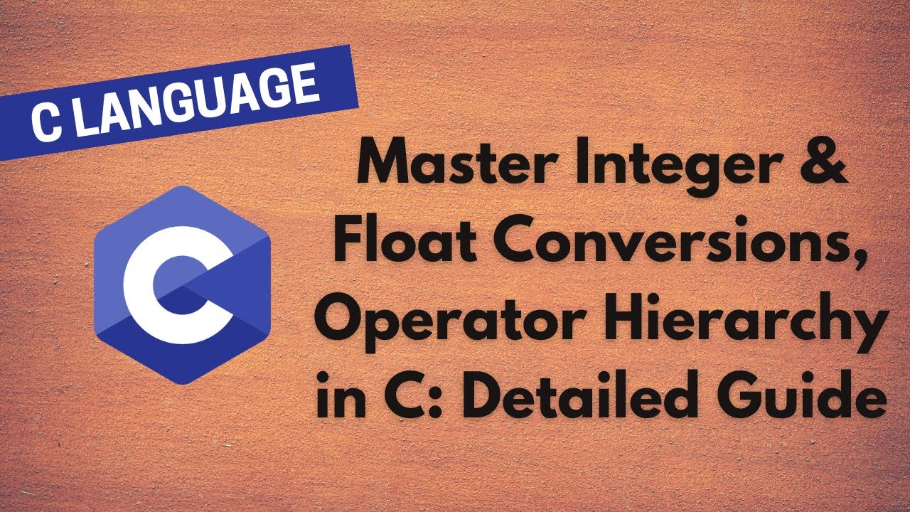8. Master Integer & Float Conversions, Operator Hierarchy in C: Detailed Guide - YouTube