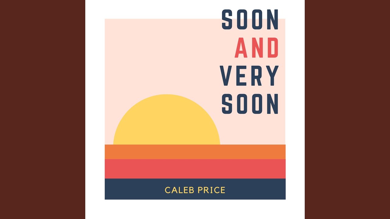 Soon and Very Soon - YouTube