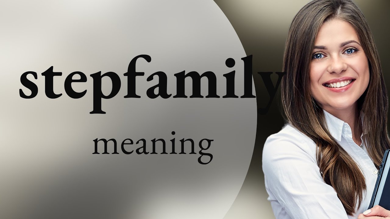Understanding "Stepfamily": Exploring Blended Families in English - YouTube